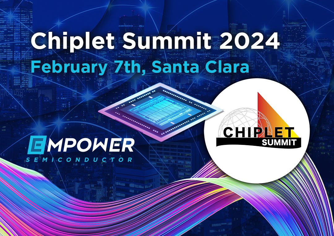 Empower Semiconductor to Present at Chiplet Summit 2024 on Eliminating External Regulators in ...